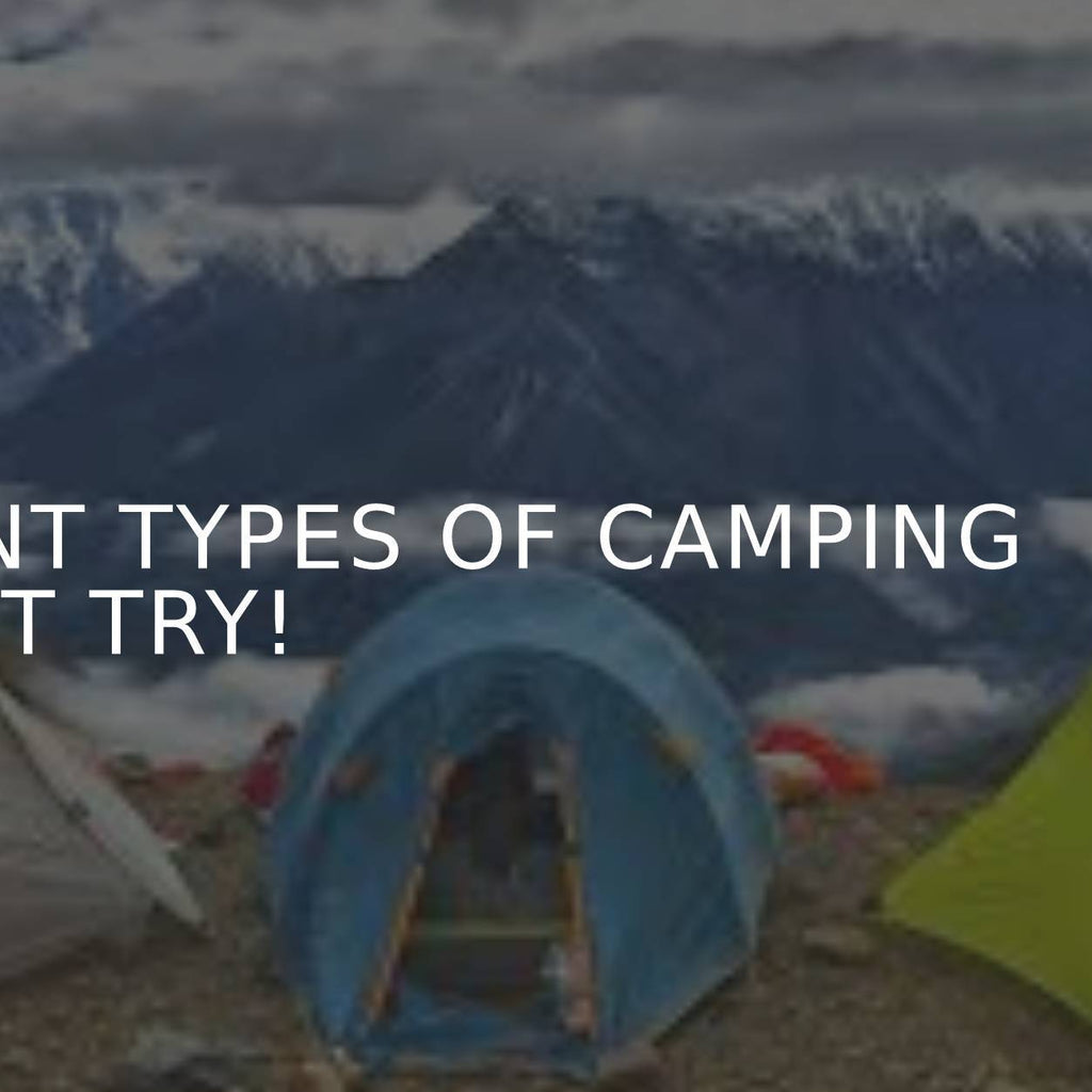 What Are The Different Types of Camping? Try These Today!