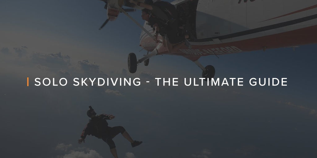 Skydiving Solo | The Ultimate Guide